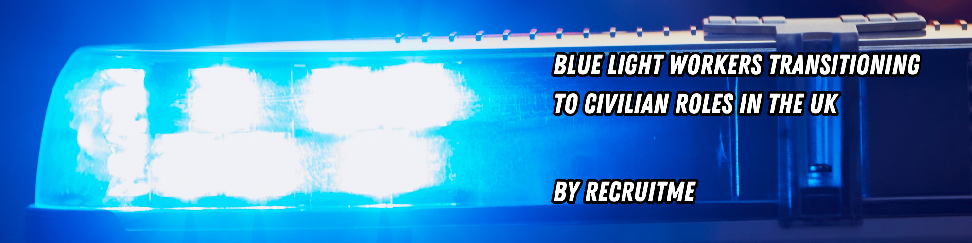 Blue Light Workers Transitioning to Civilian Roles in the UK